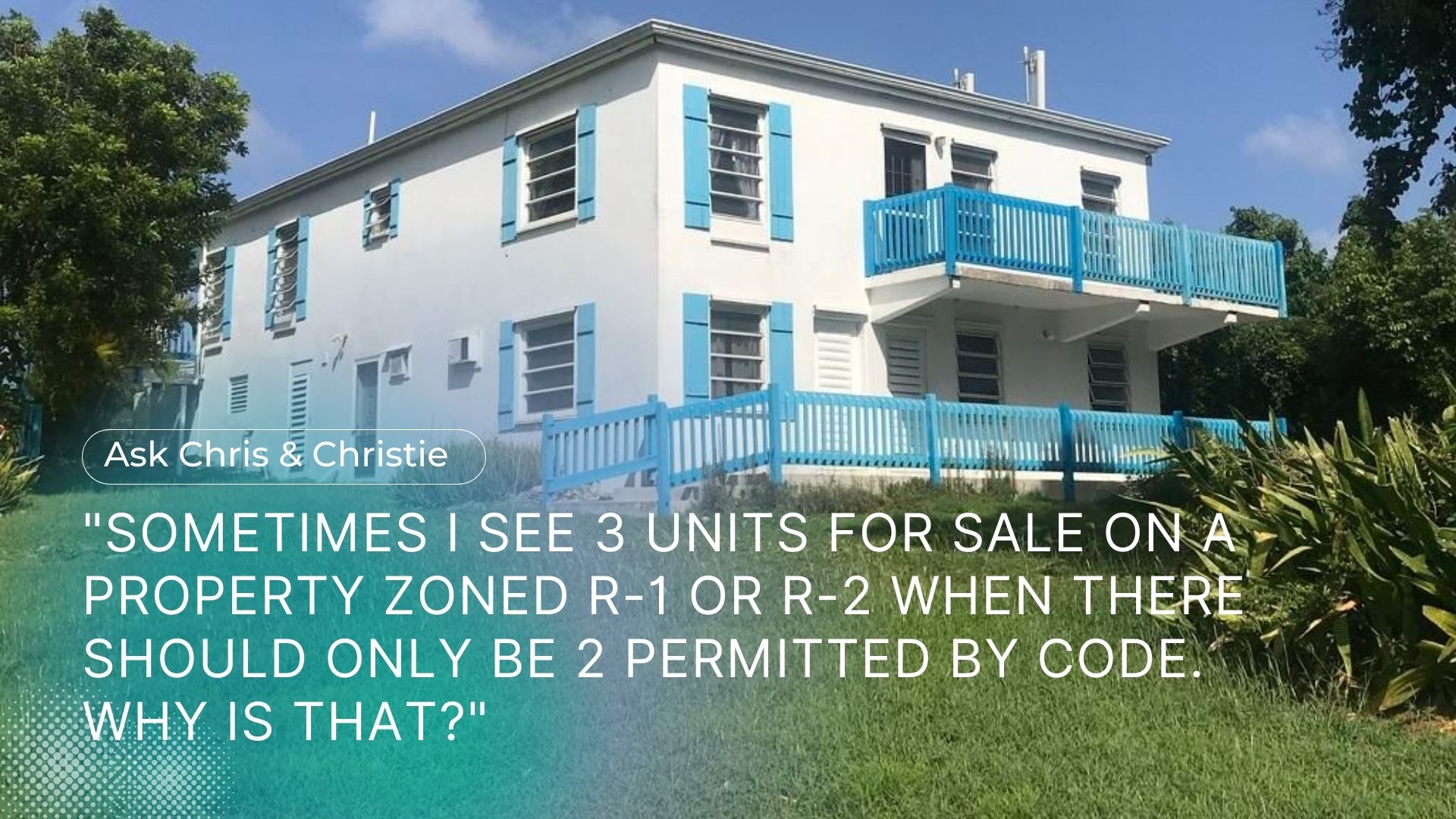 Zoning for 3 Unit Properties - Chris and Christie Powers